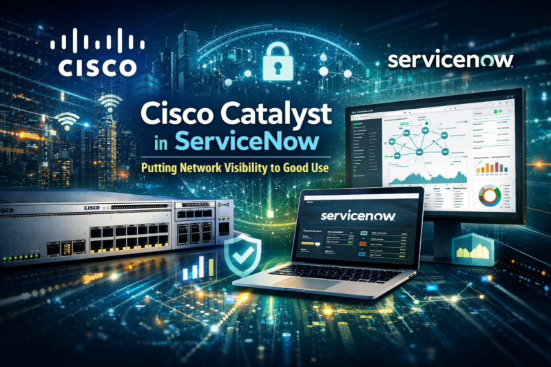 Cisco Catalyst in ServiceNow – Putting Network Visibility to Good Use ...